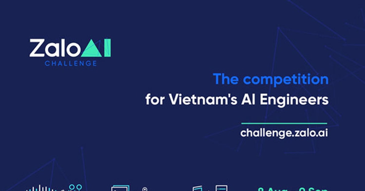Zalo tổ chức Zalo AI Challenge, cung cấp nguồn lực để phát triển AI ở ...